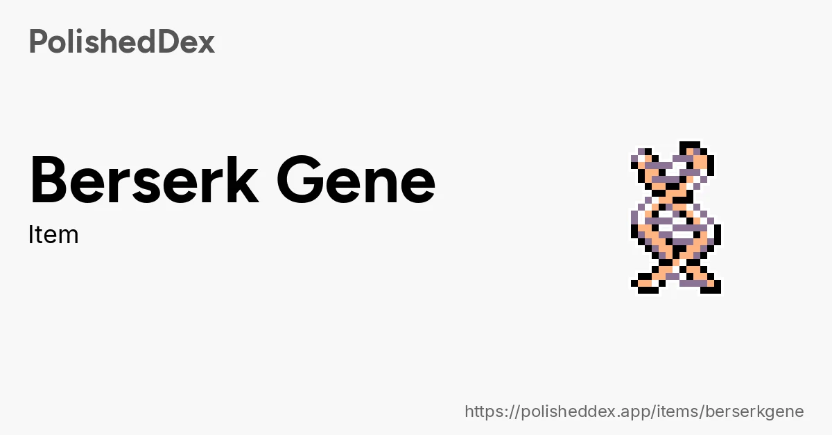Berserk Gene - PolishedDex Items | PolishedDex